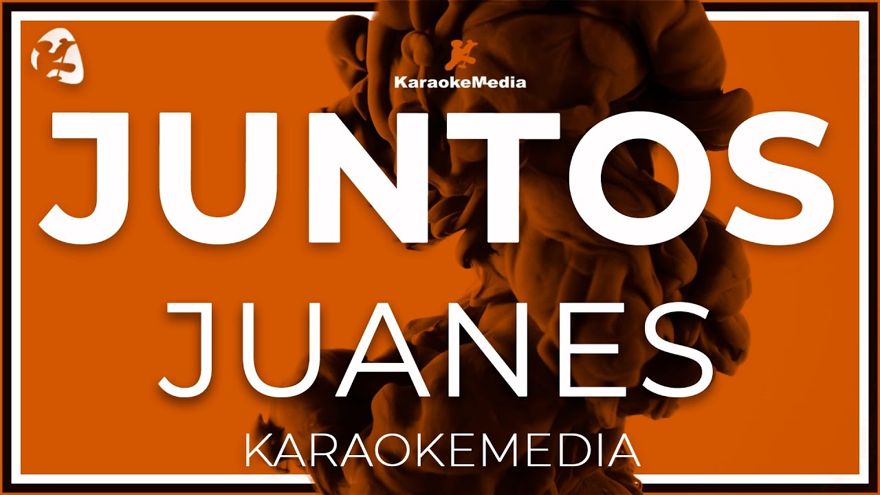 Juanes - Juntos (Karaoke)
