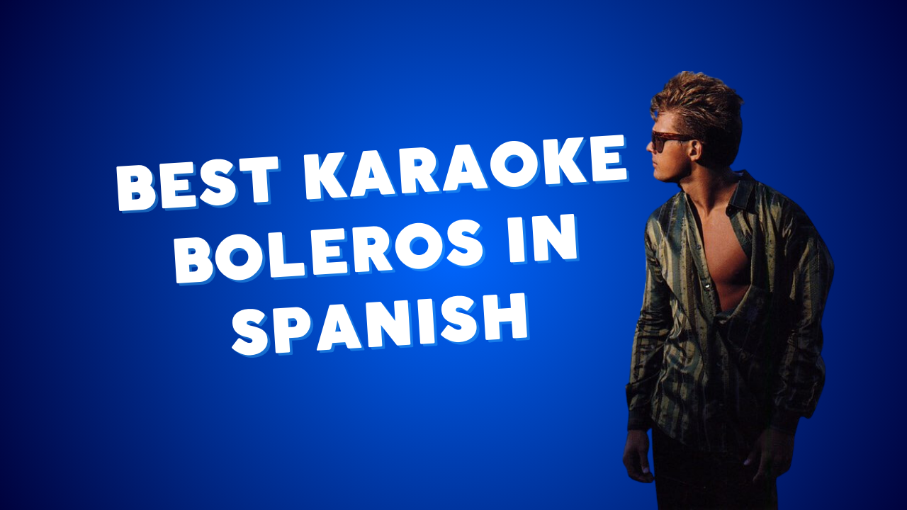 The best boleros in Spanish for Karaoke Singing